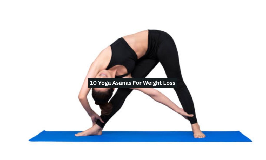 10 Yoga Asanas For Weight Loss - Self Uplifting